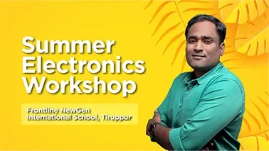 Unleash Your Inner Inventor: Chitti Summer Electronics Workshop